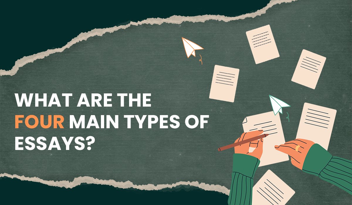Main Essay Types - Four Types of Essays Explained